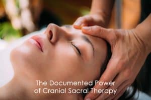 The Documented Power of Cranial Sacral Therapy